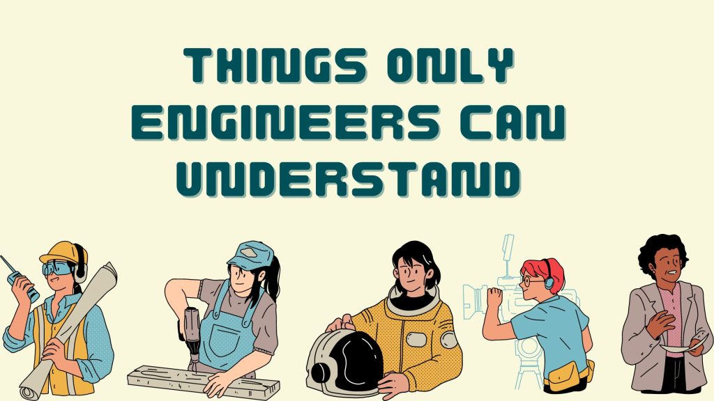 Things only engineers can understand - BeStorified