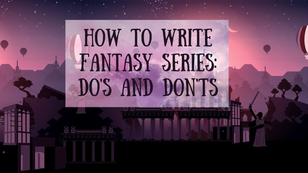 How to write fantasy series: Do's and don'ts - BeStorified
