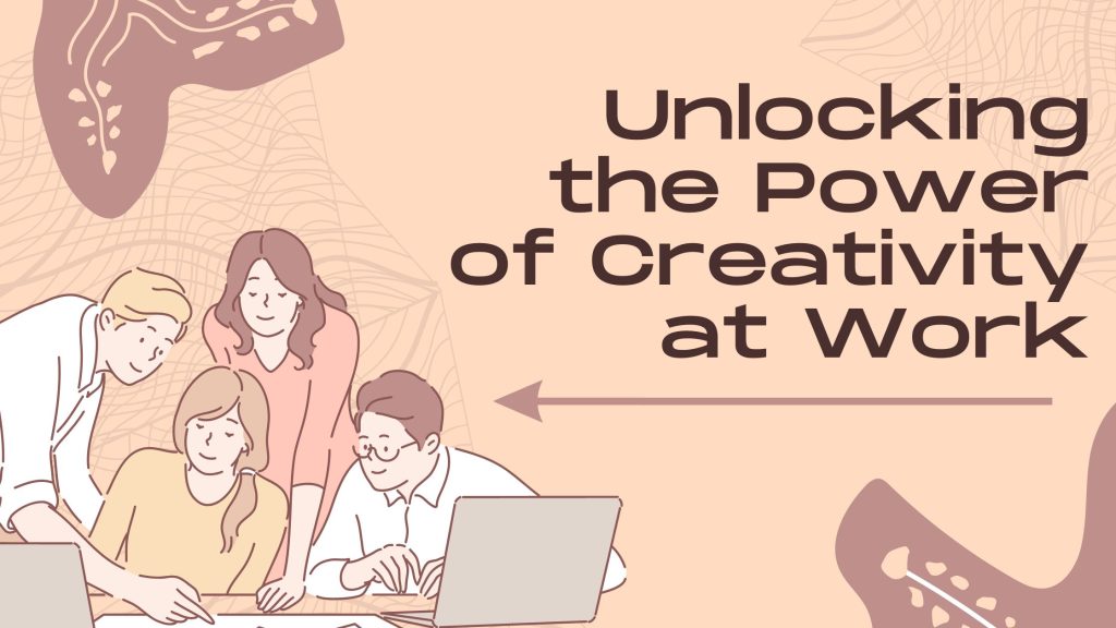 Unlocking the Power of Creativity at Work - BeStorified