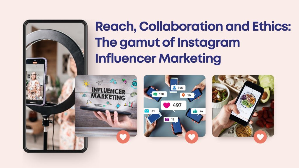 Reach, Collaboration and Ethics: The gamut of Instagram Influencer ...