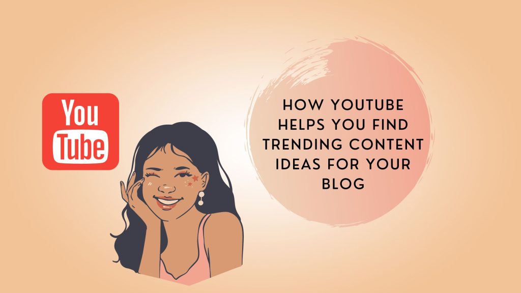 How YouTube helps you find trending content ideas for your blog ...