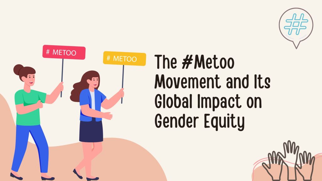 The #Metoo Movement and Its Global Impact on Gender Equity - BeStorified