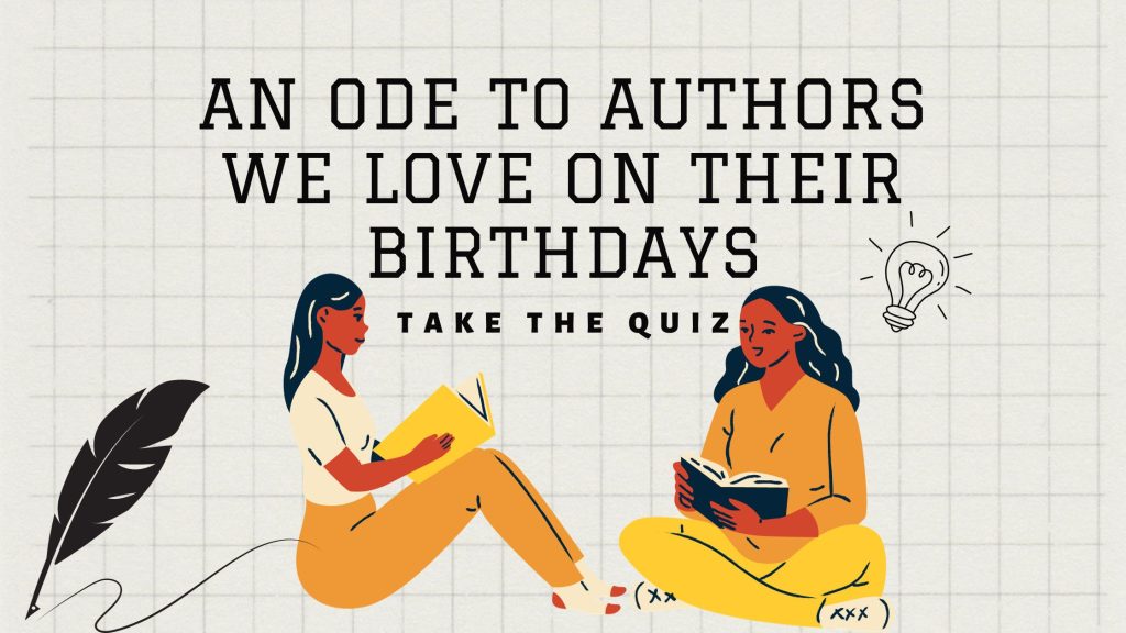 An ode to authors we love on their birthdays: Take the Quiz - BeStorified
