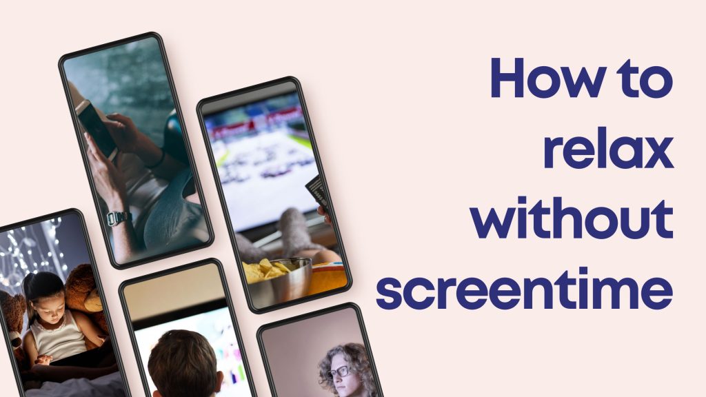 How to relax without screen time - BeStorified