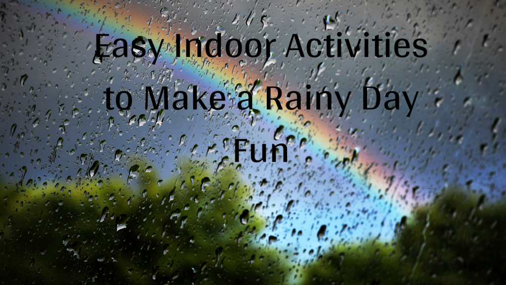 Easy Indoor Activities to Make a Rainy Day Fun - BeStorified