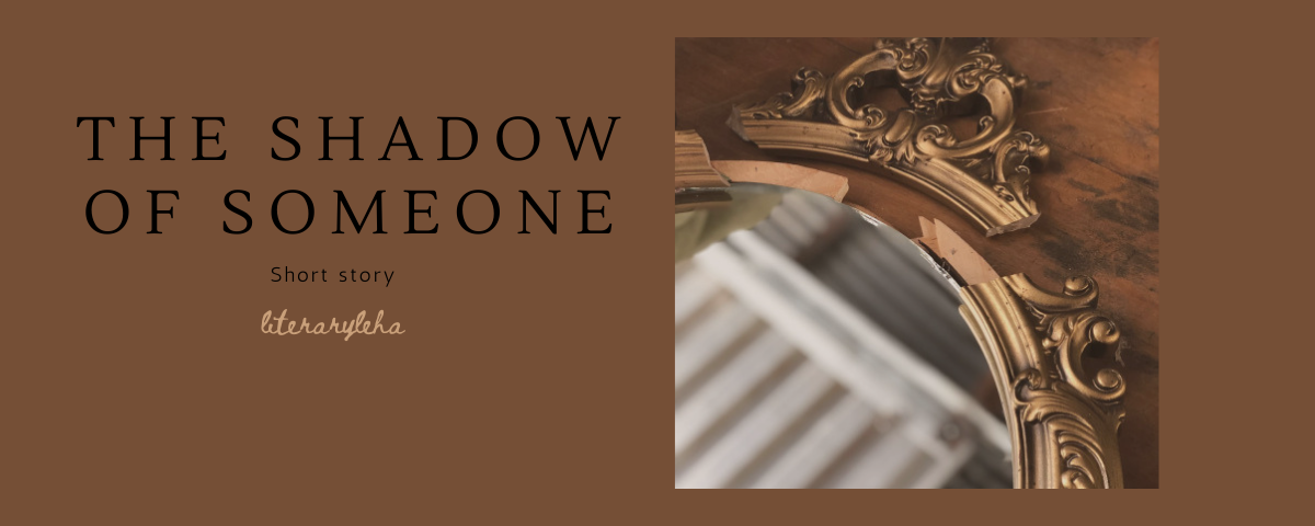 The Shadow of Someone