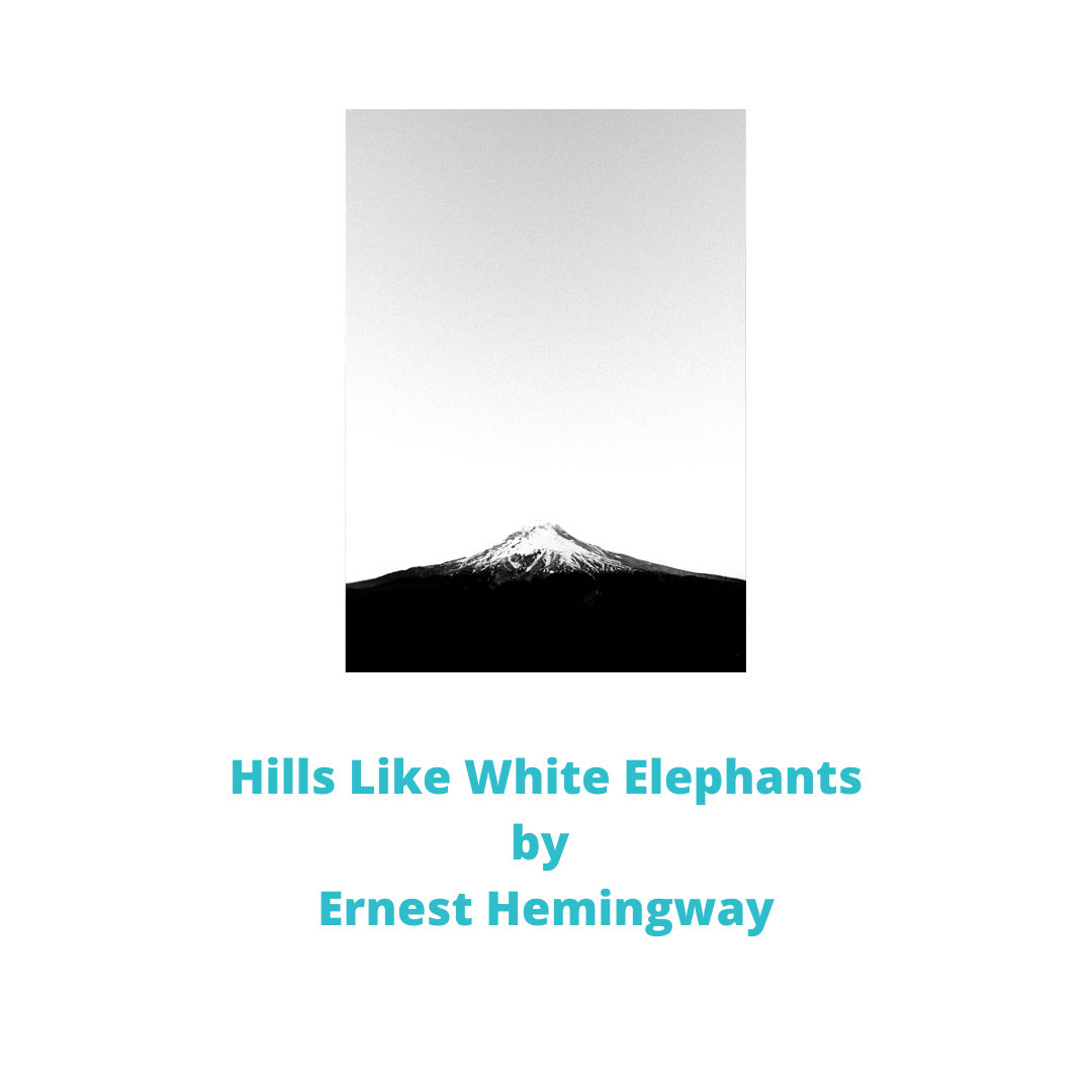 Story Analysis Of ‘Hills Like White Elephants’ By Ernest Hemingway