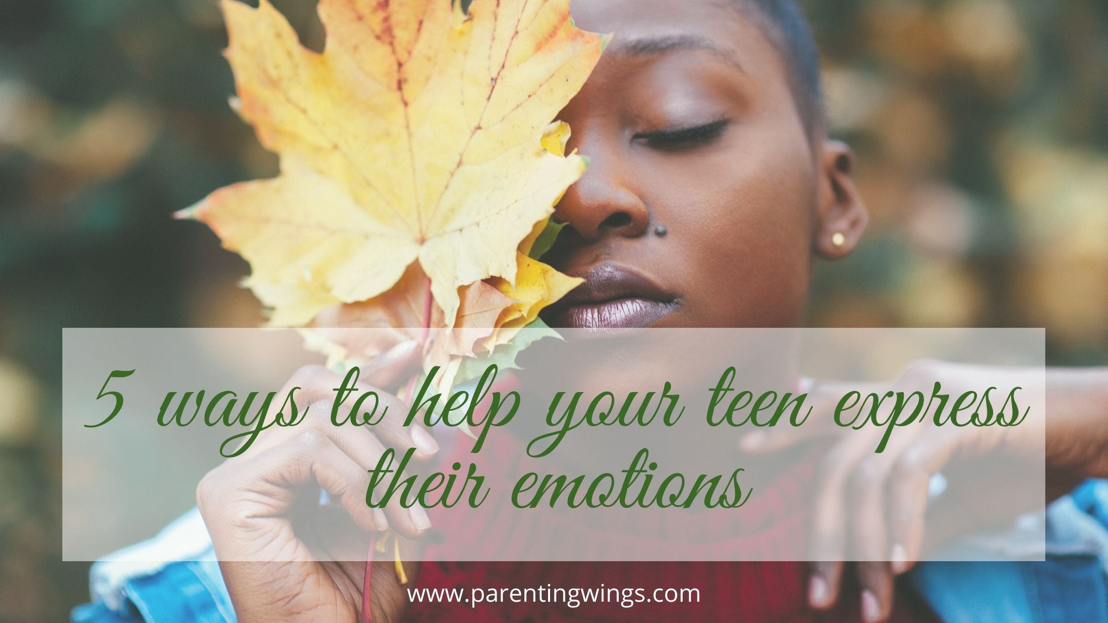 5 ways to help your teen express their emotions