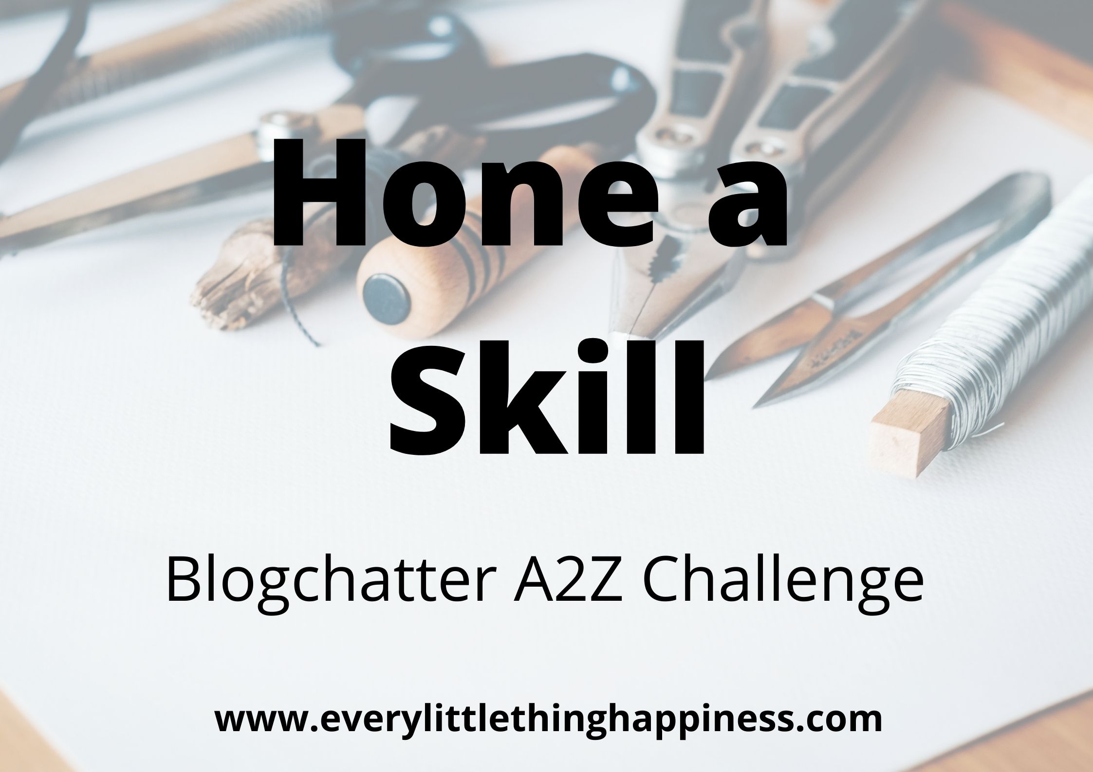 H – Hone a Skill