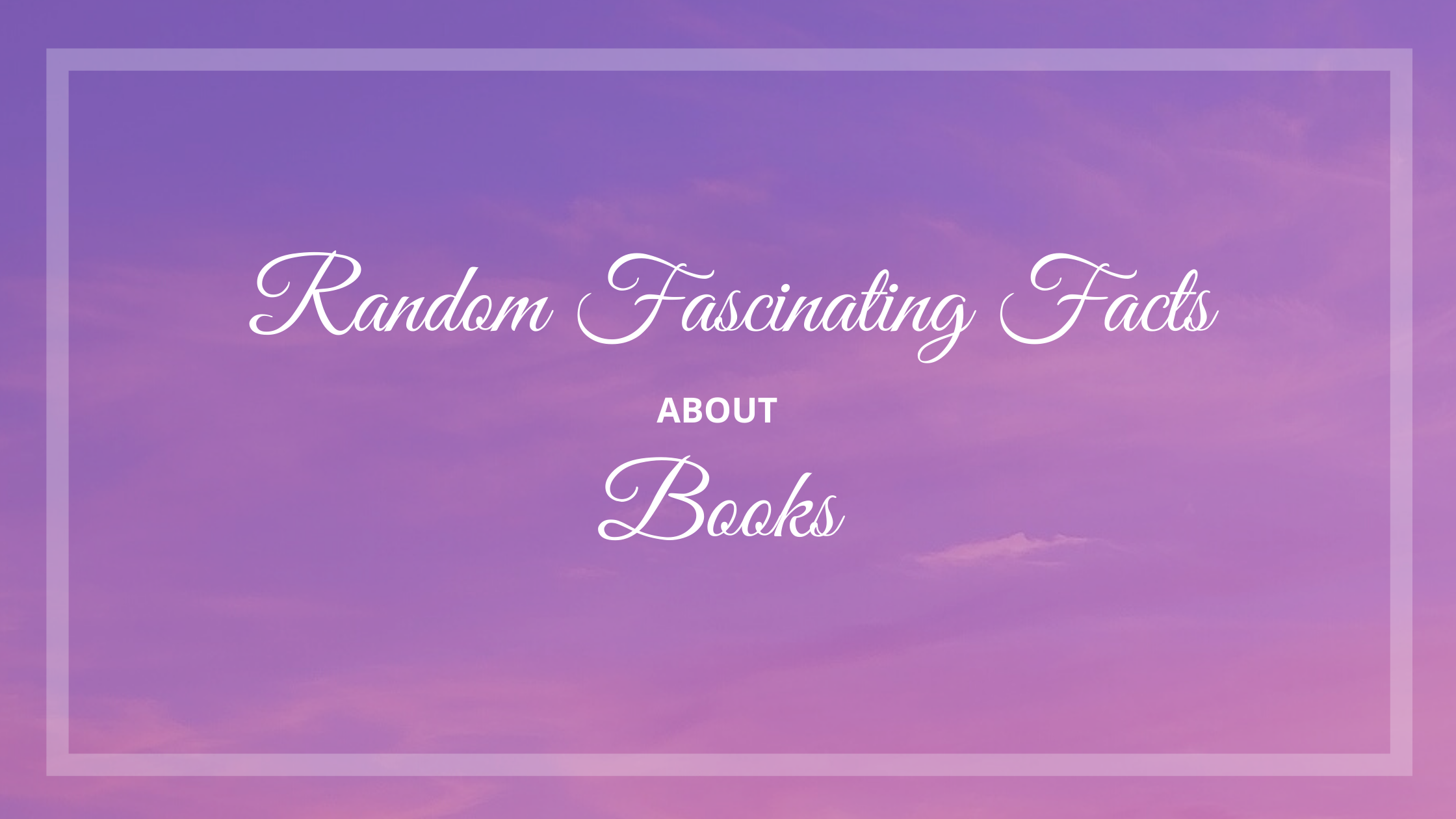 Random fascinating facts about books
