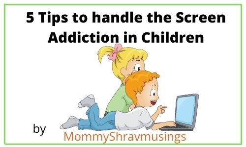 5 tips to handle Screen Addiction in Kids