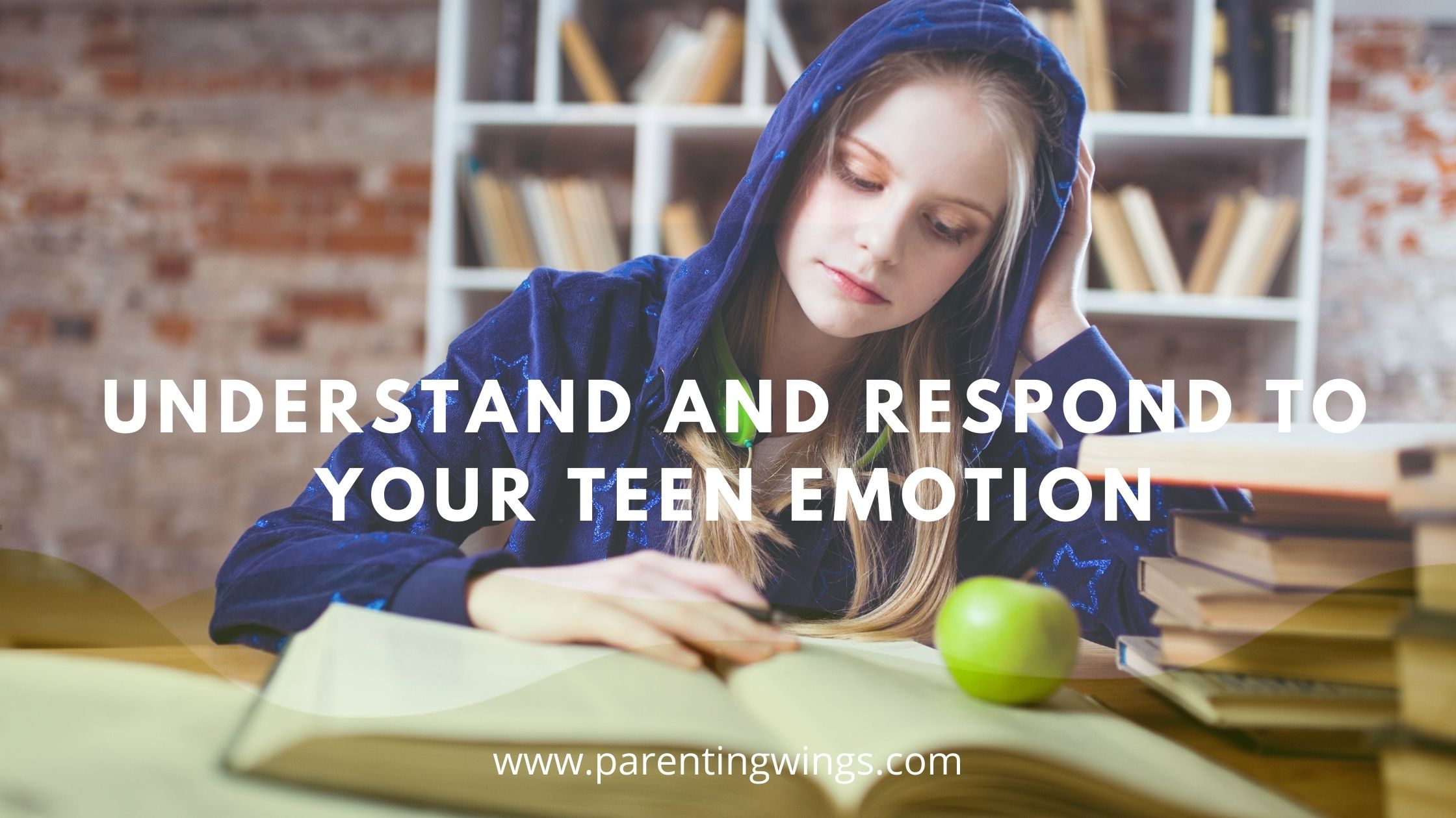 Understand and respond to your teen emotion