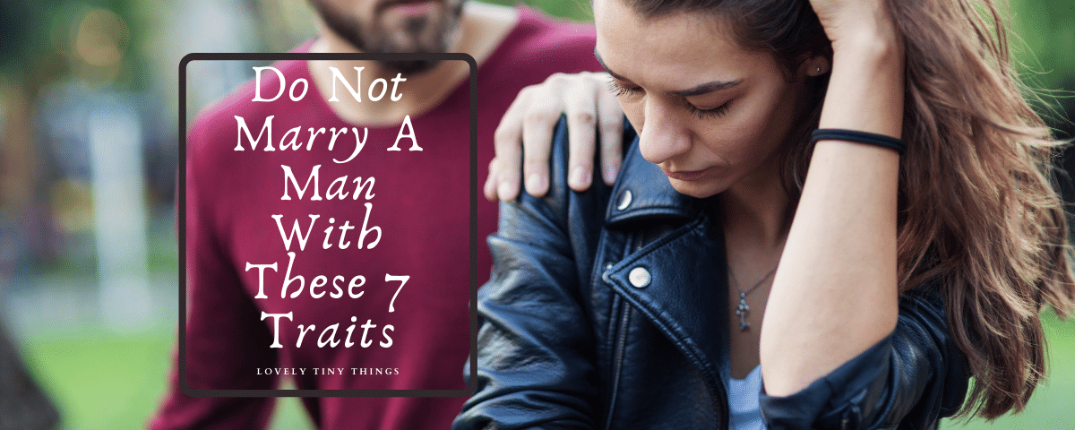 Do Not Marry a Man With These 7 Traits