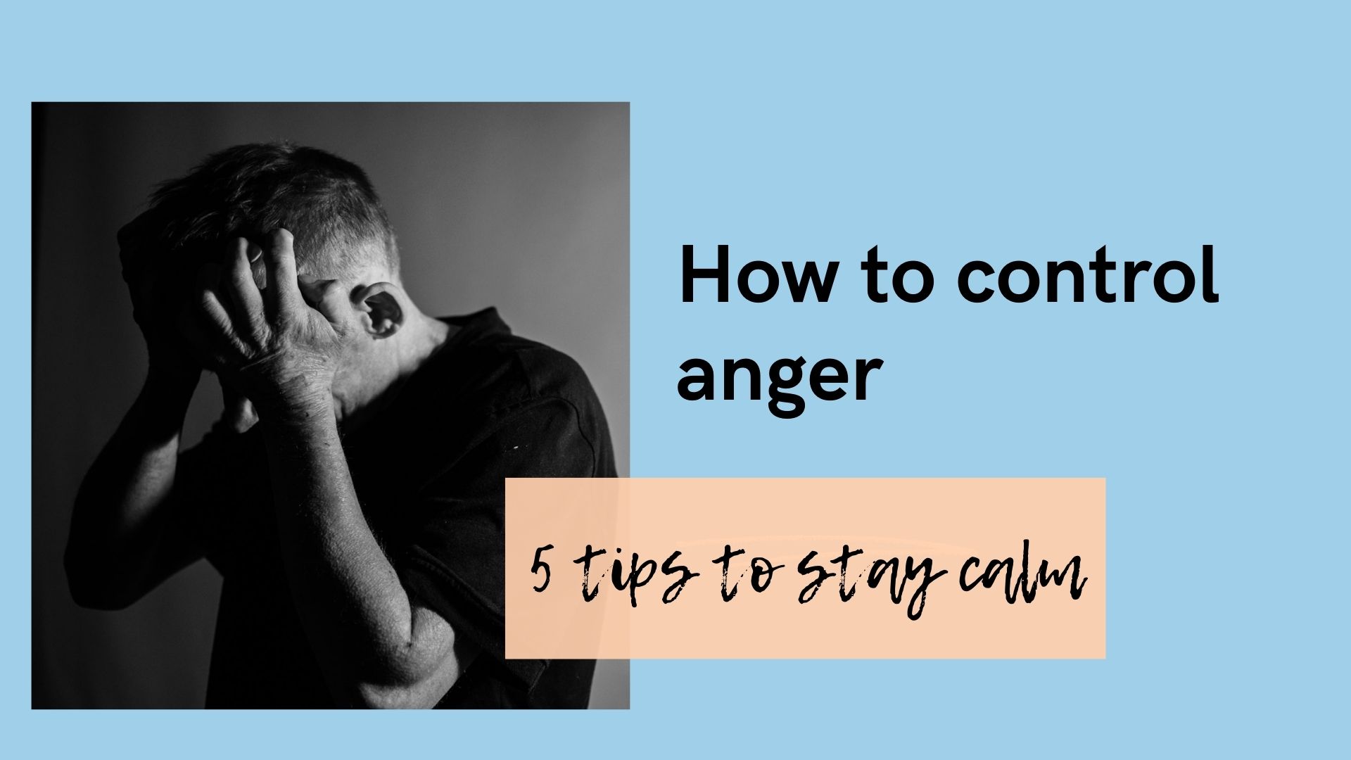 How to control anger-5 tips to stay calm!!