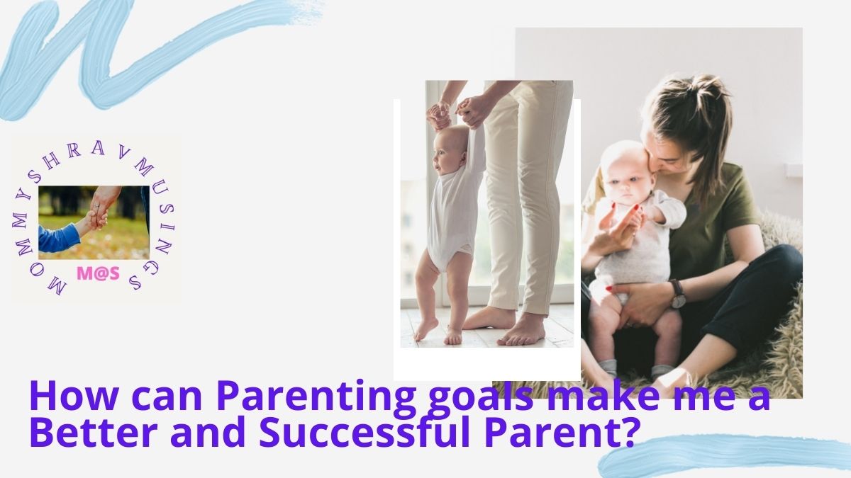 How to use your Parenting Goals for the Success of your Child?
