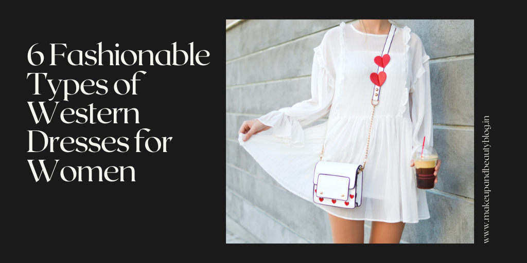 6 Fashionable Types of Western Dresses for Women