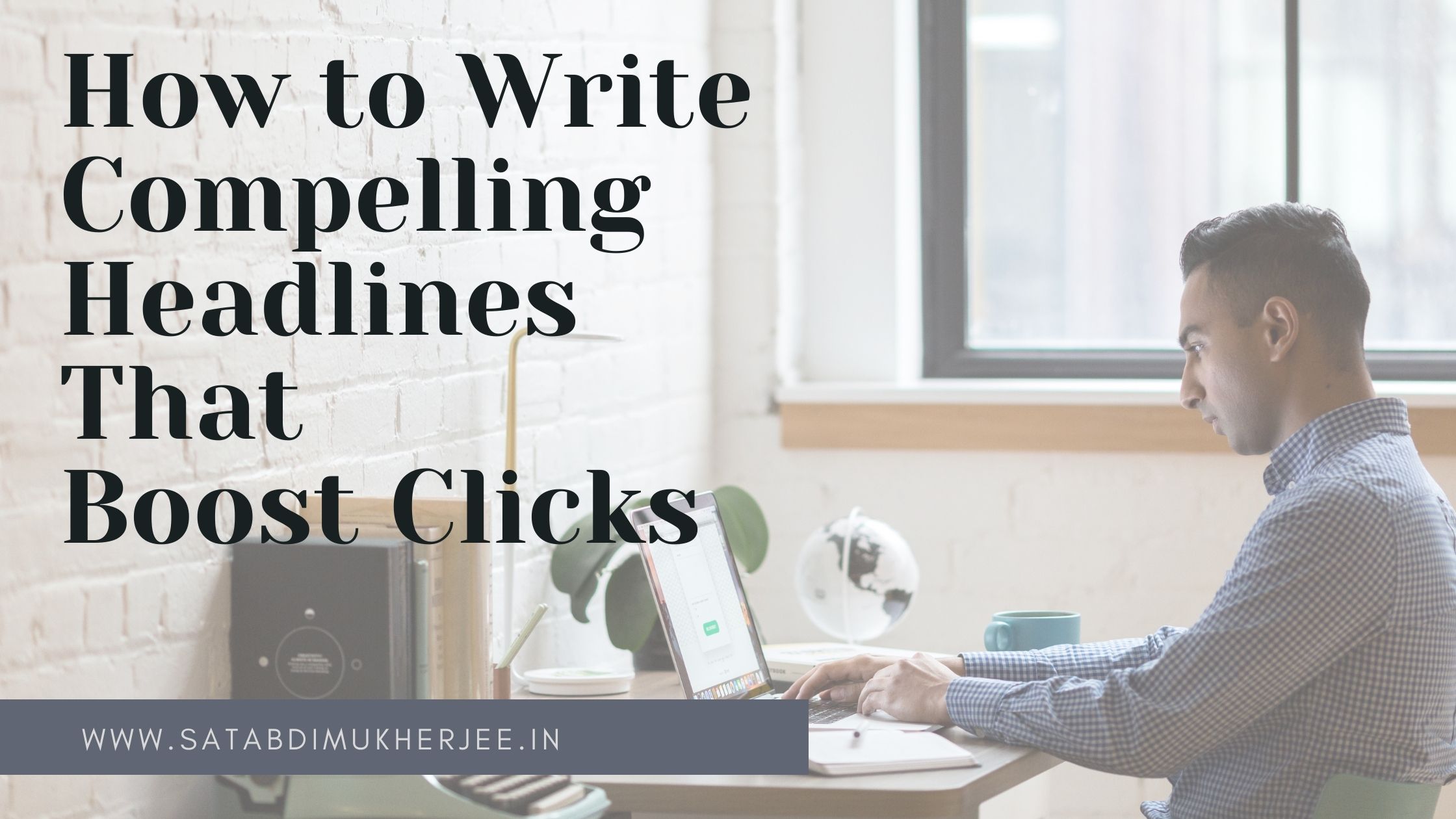 How to Write Compelling Headlines That Boost Clicks