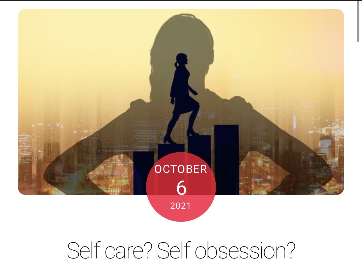 Self care? Self Obsession?