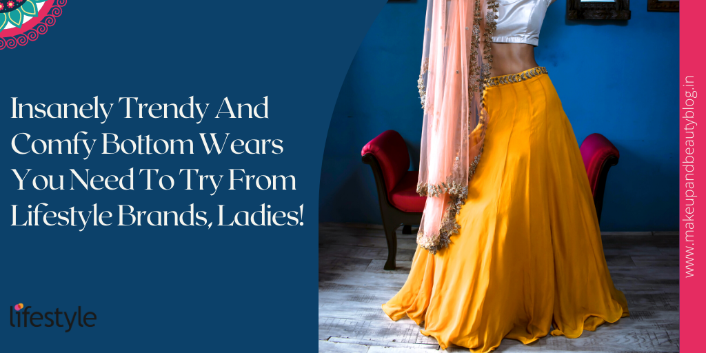 Insanely Trendy And Comfy Bottom Wears You Need To Try From Lifestyle ...