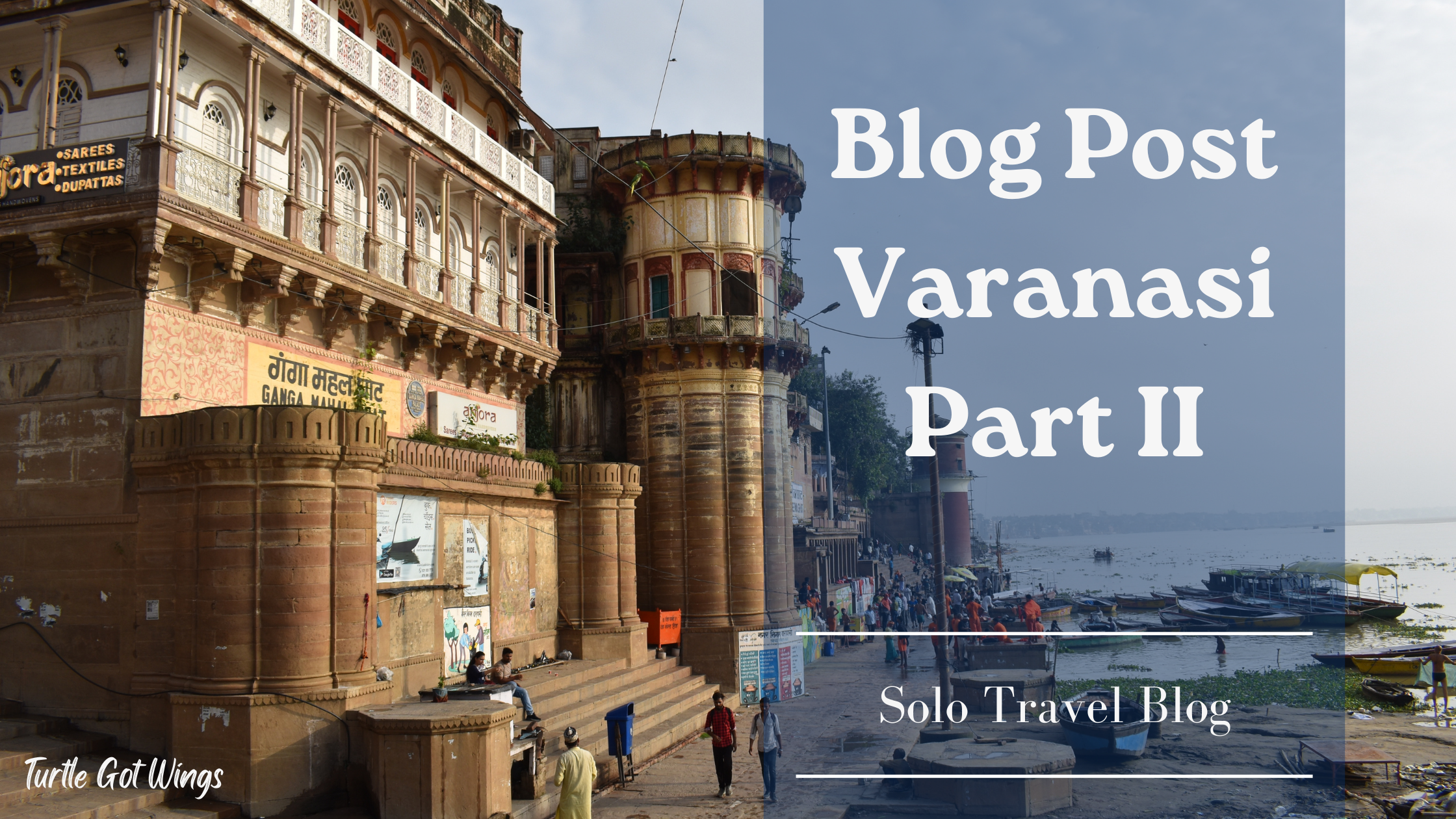 My Solo Trip to Varanasi, India: Blog Post: 2