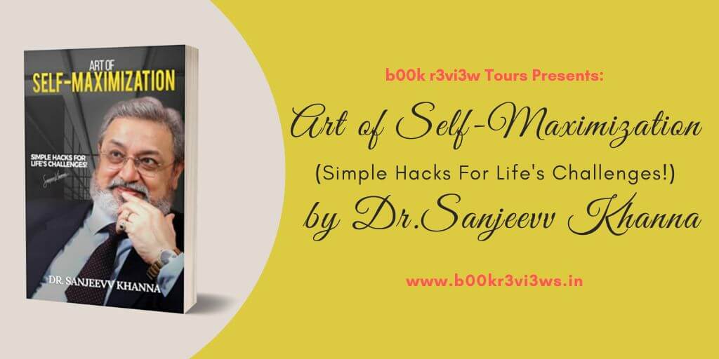 Book Spotlight: Art of Self Maximization by Dr Sanjeev Khanna