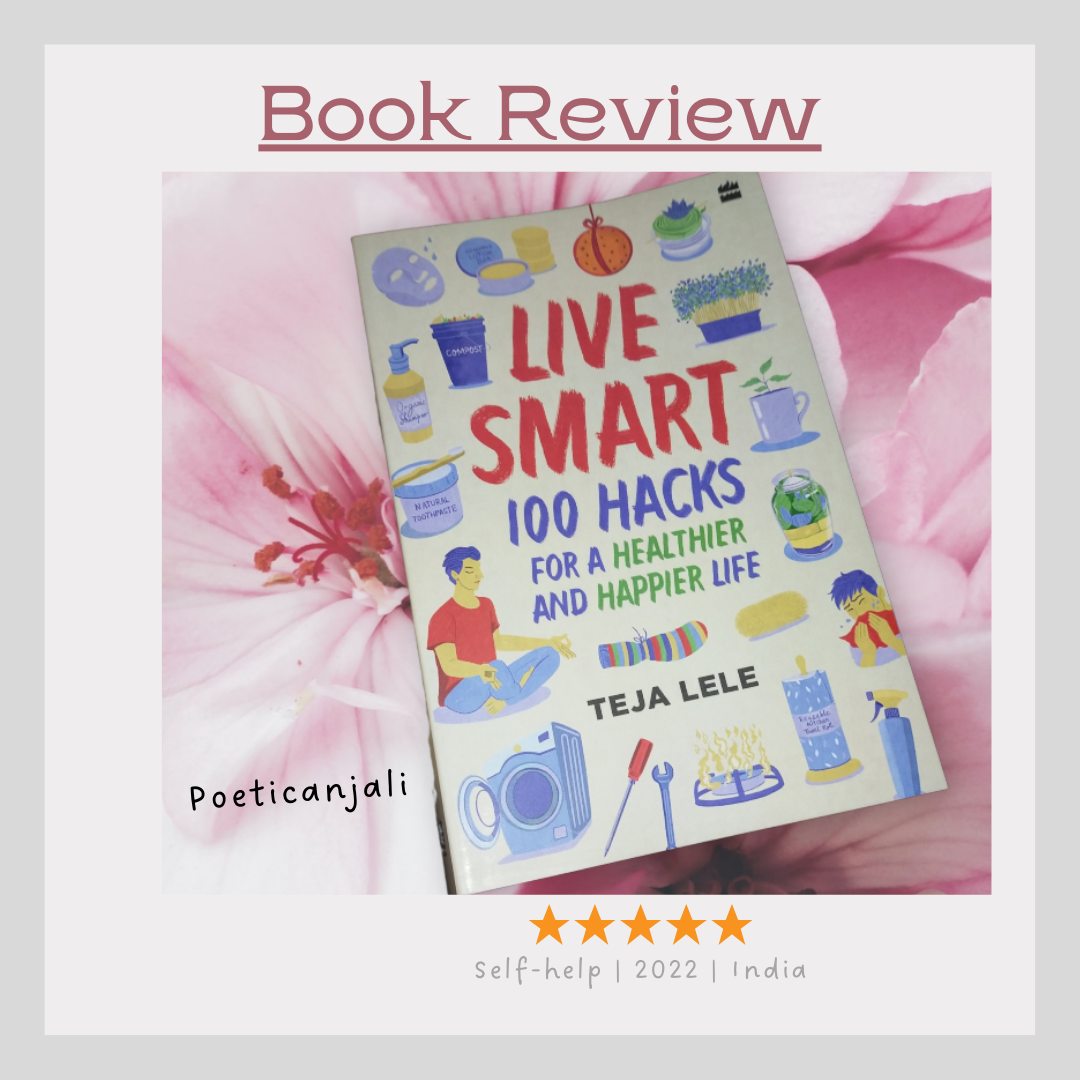 Live Smart:100 Hacks For A Healthier And Happier Life