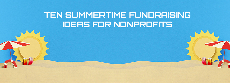 Top Summertime Fundraising Ideas for Nonprofits