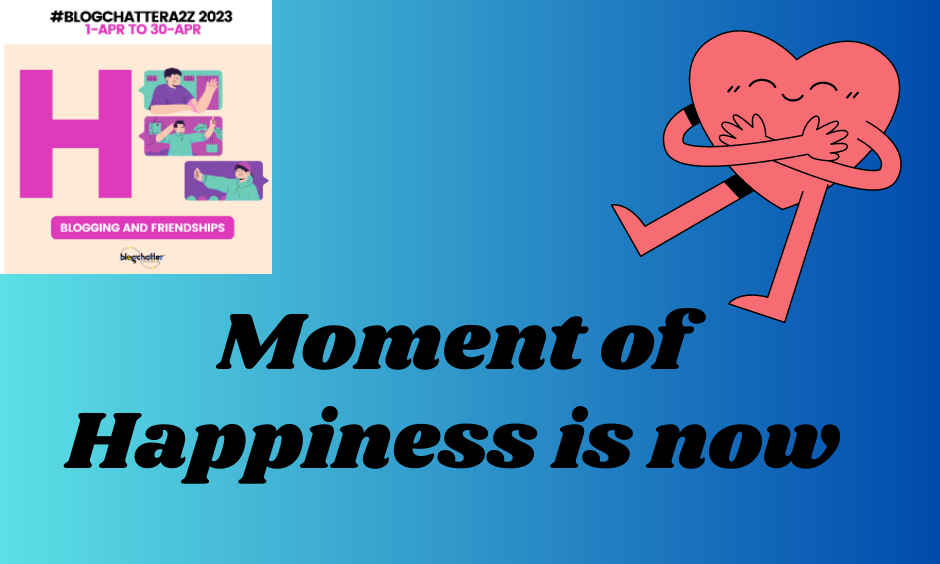 The moment of Happiness is now – Cerebration