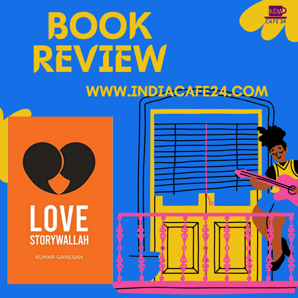 Book Review of Love Storywallah By Kumar Ganeshan - Indiacafe24.com