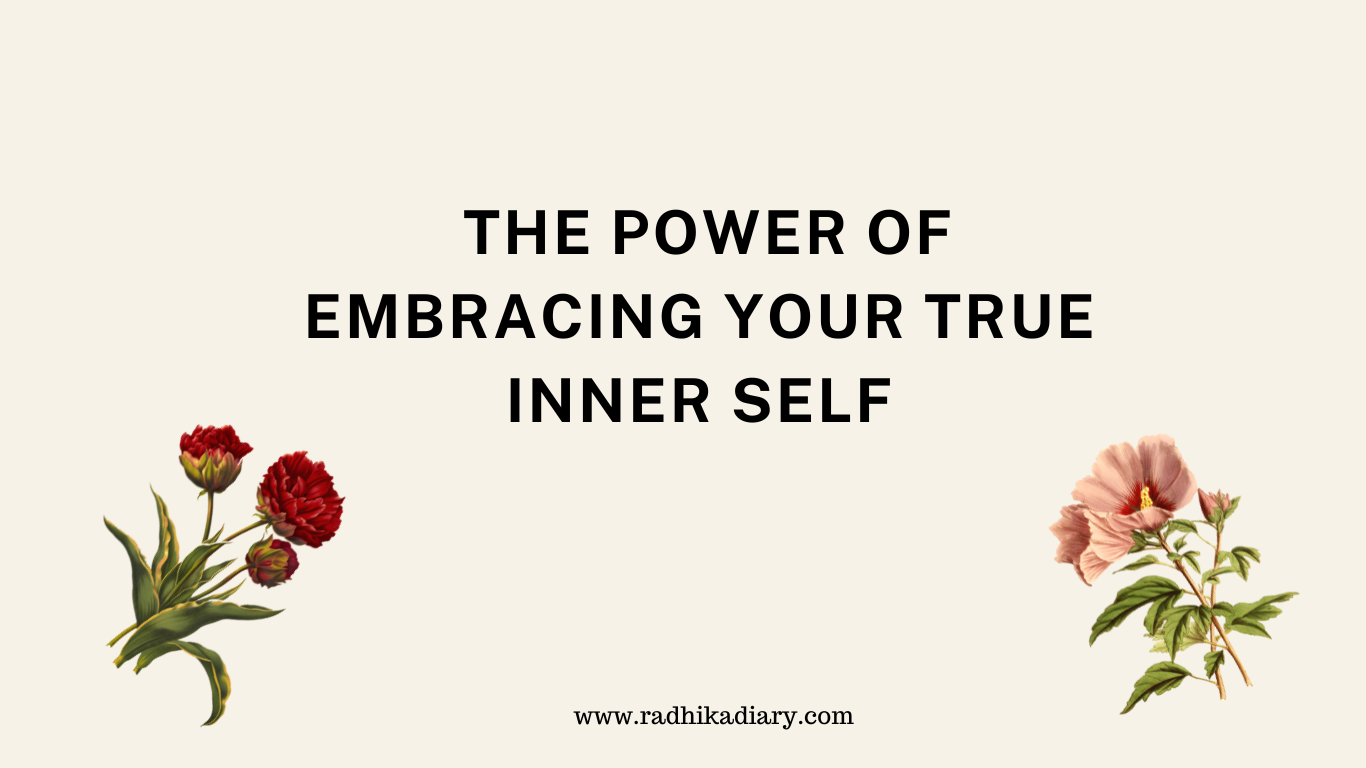 The Power of Embracing Your True Inner Self The Power of Embracing Your True Inner Self