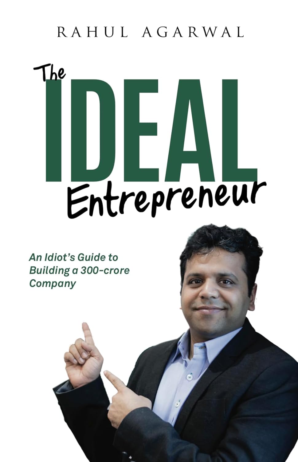 Rahul Agarwal talks about his book "The Ideal Entrepreneur" | Interview