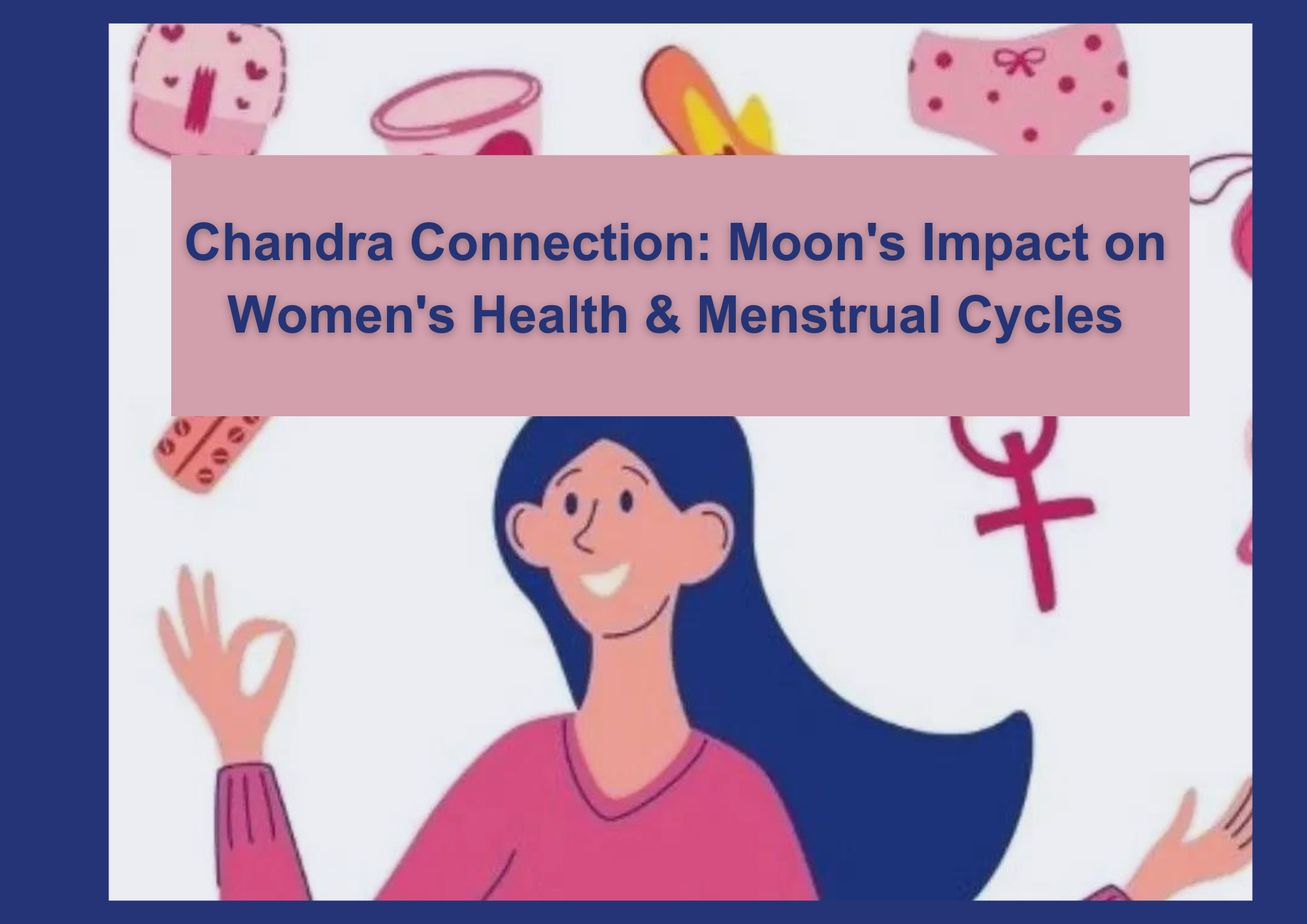 Chandra Connection: Moon's Impact on Women's Health & Menstrual Cycles