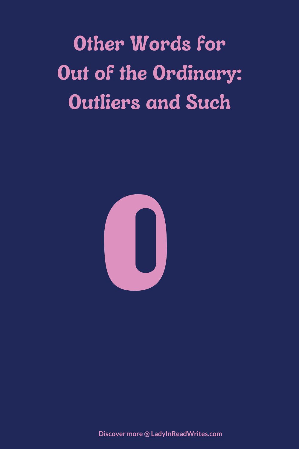Other Words for Out of the Ordinary: Outliers and Such - Lady In Read ...
