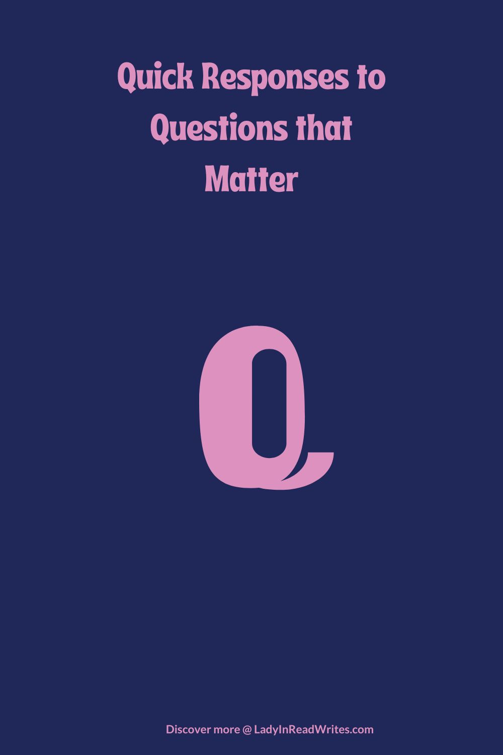 Quick Responses to Questions that Matter - Lady In Read Writes