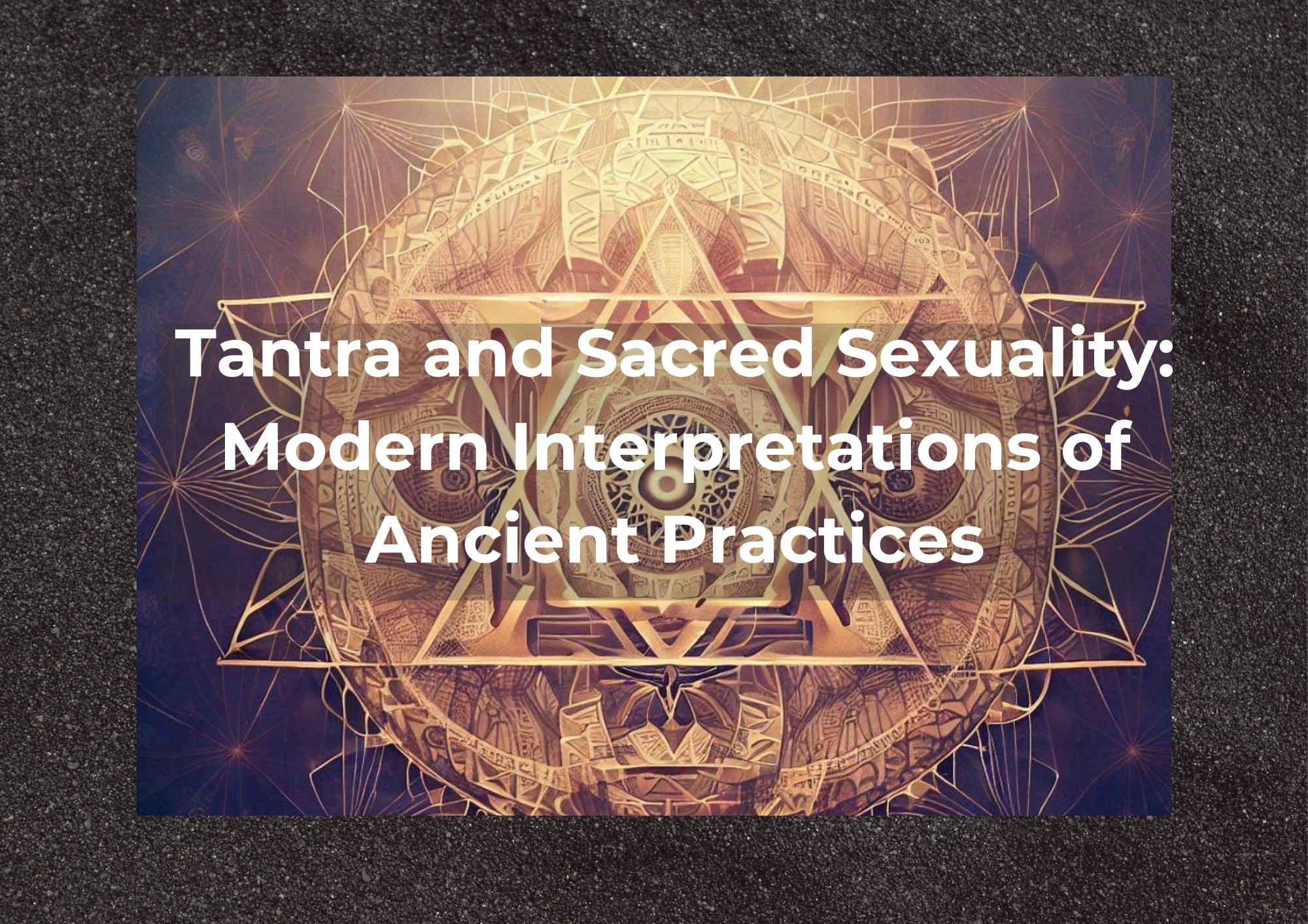 Tantra and Sacred Sexuality: Modern Interpretations of Ancient ...