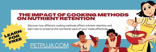 The Impact of Cooking Methods on Nutrient Retention