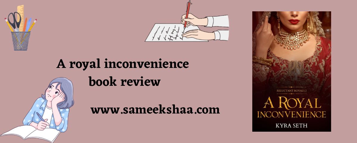 A royal inconvenience by kyra seth – Sameeksha Reads