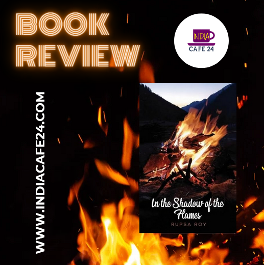 Book Review of In the Shadow of The Flames by Rupsa Roy - Indiacafe24.com