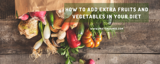 How to add extra fruits and vegetables in your diet