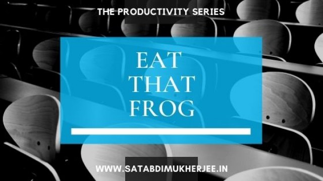 Productivity Methods Series: Eat That Frog