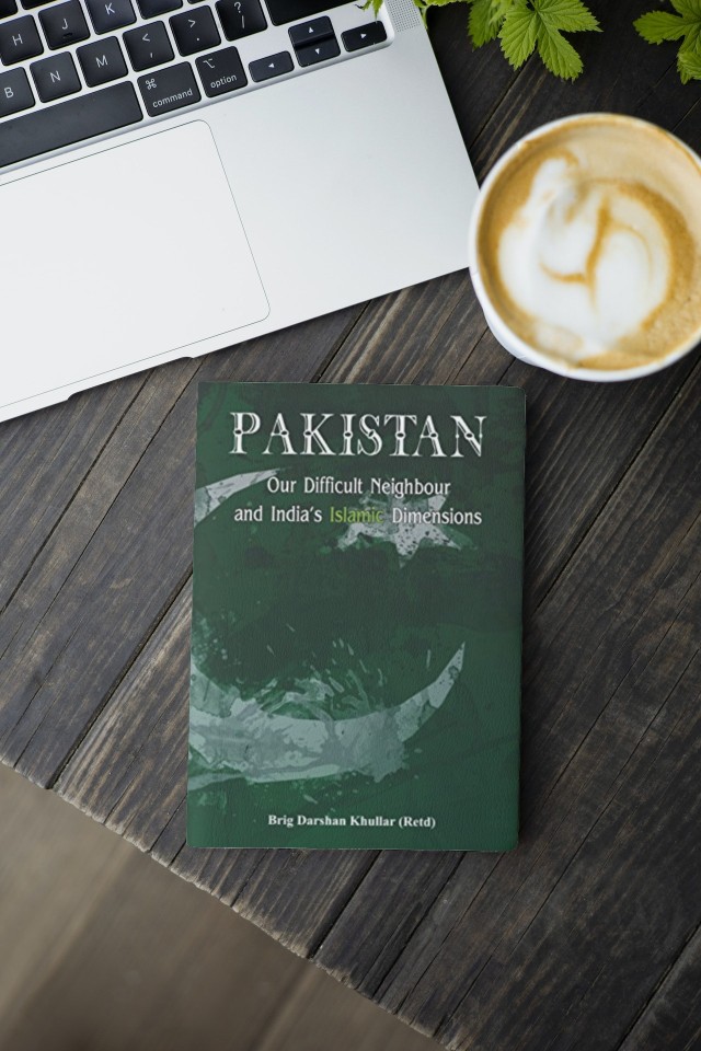 Pakistan Our Difficult Neighbour And India's Islamic Dimensions By Darshan Khullar-A Book ...
